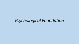 Psychological foundation | PPT