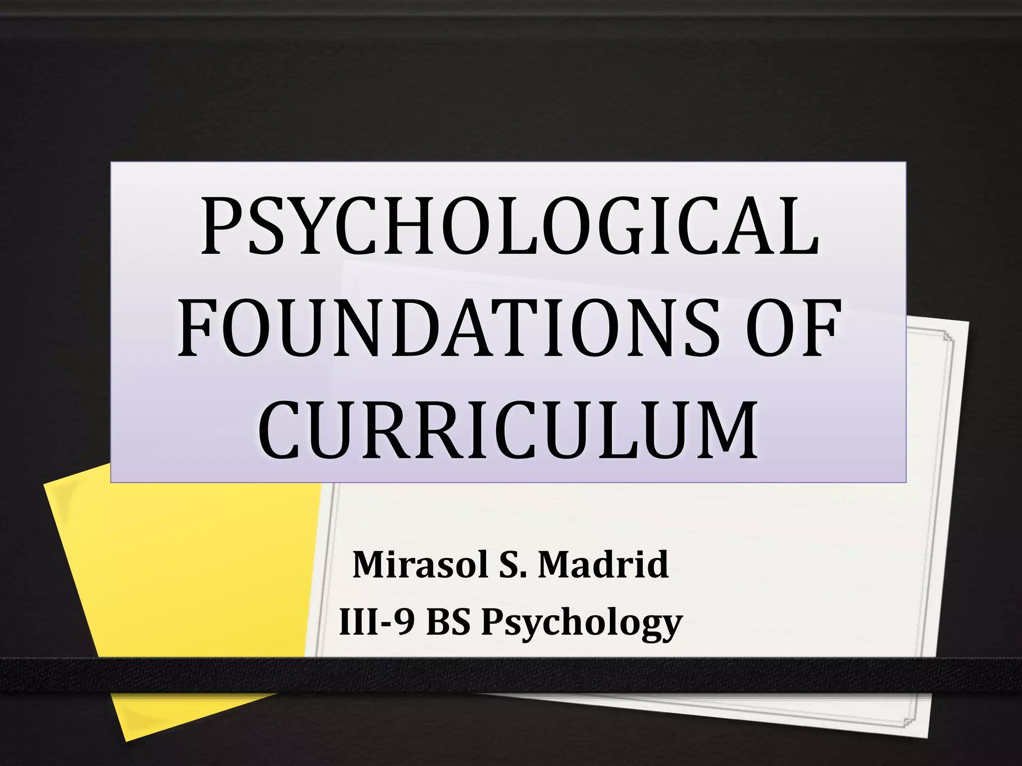 Psychological foundations of Curriculum | PPTX