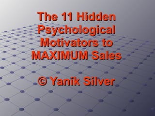11 Psychological Hot Buttons for Maximum Sales by Yanik Silver | PPT