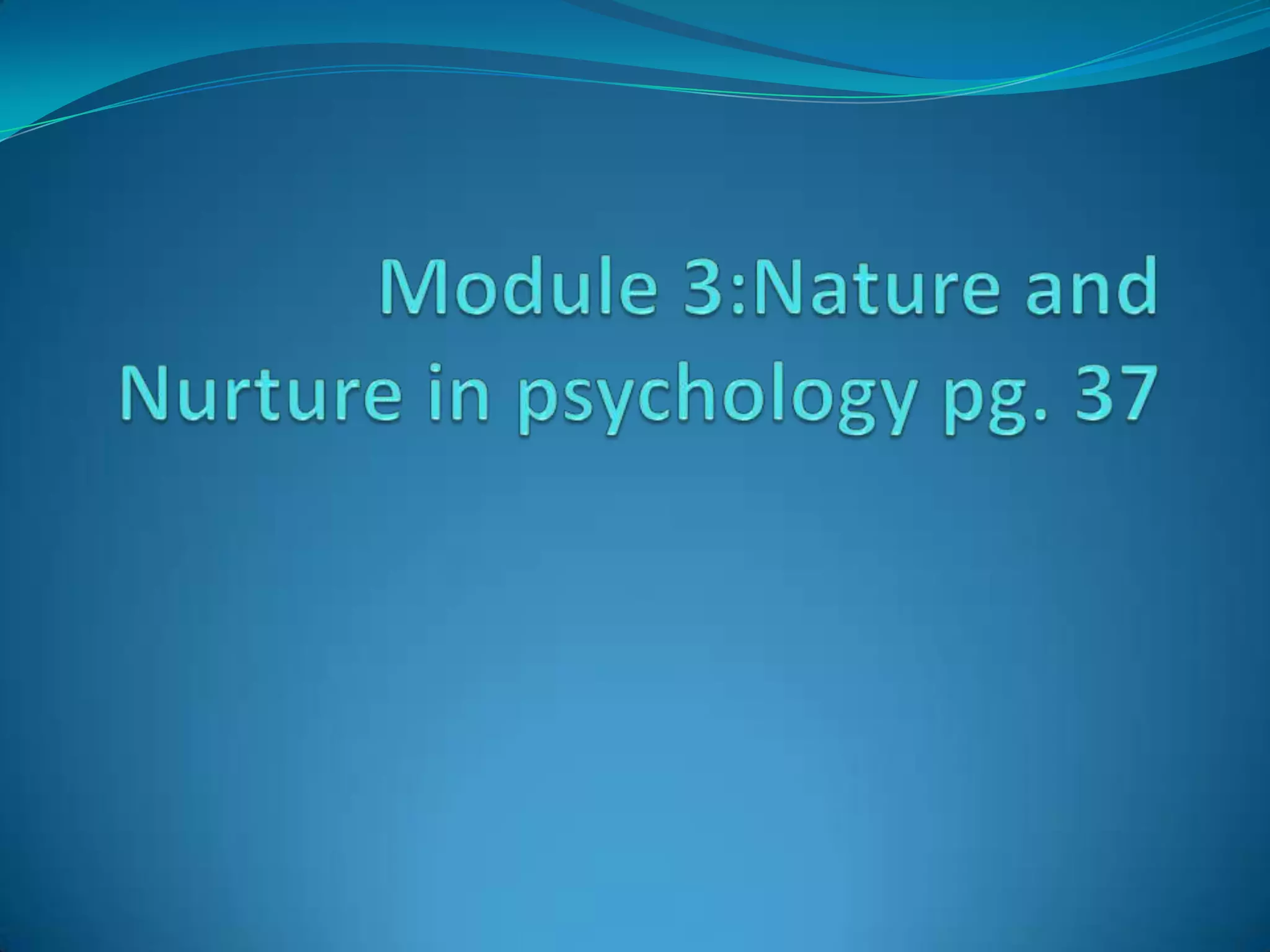Psychology module 3 | PPTX | Genetics | Science