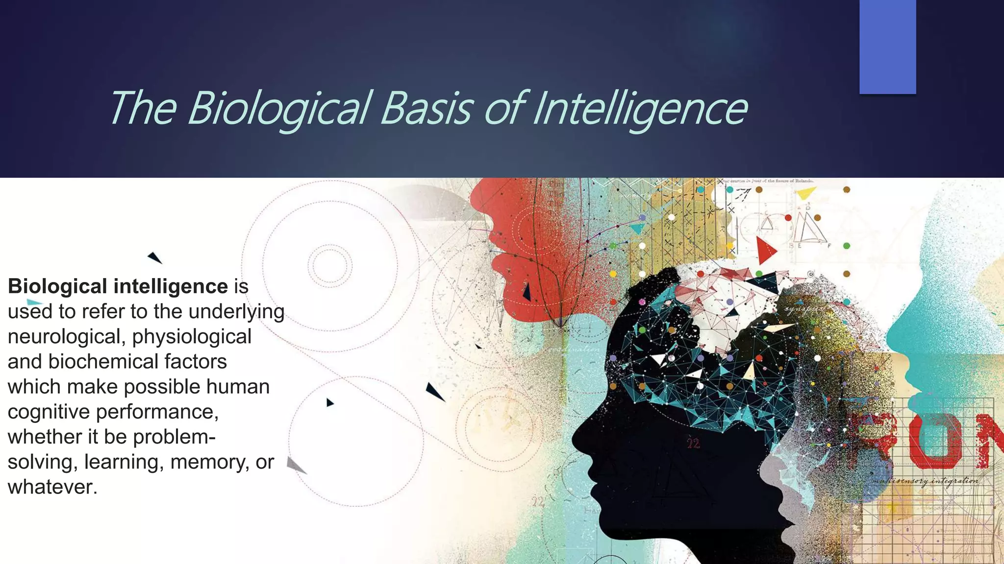 BIOLOGICAL BASIS OF INTELLIGENCE | PPTX