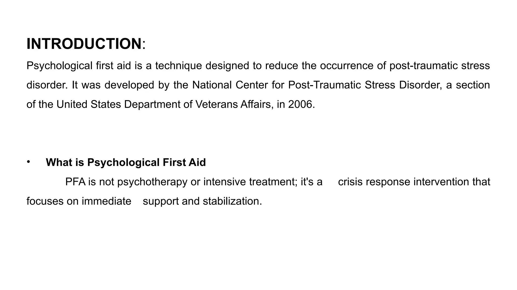 Psychology First Aid is the first care tendered to people at the scene ...