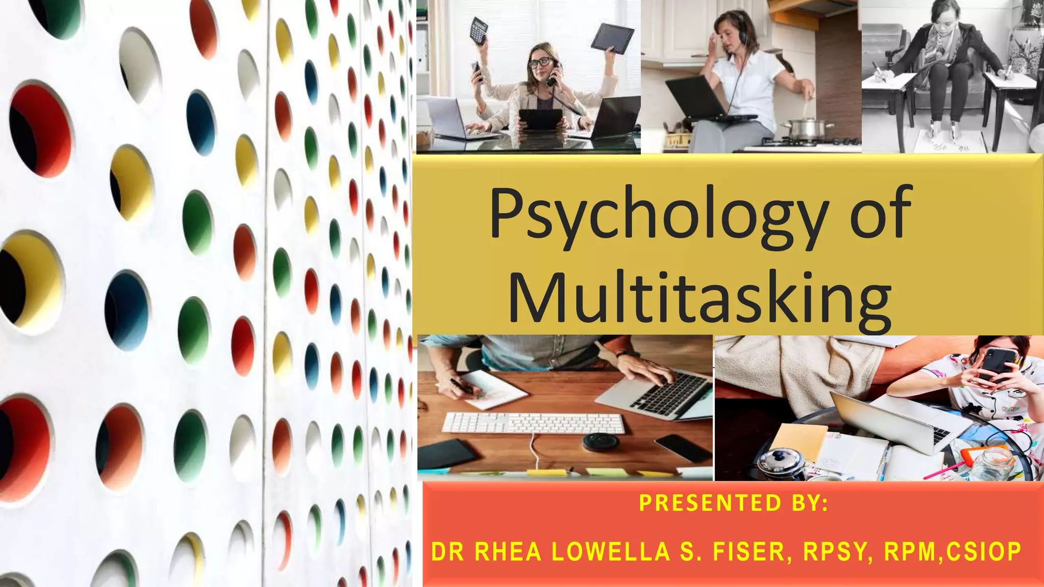 Psychology of Multitasking by DR. RHEA FISER.pptx