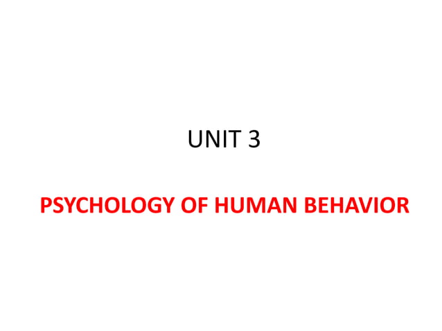 PSYCHOLOGY OF HUMAN BEHAVIOR - UNIT 3 PSYCHOLOGY FOR NURSES, GNM 1ST YR. Arun Kumar Beborta. | PPTX