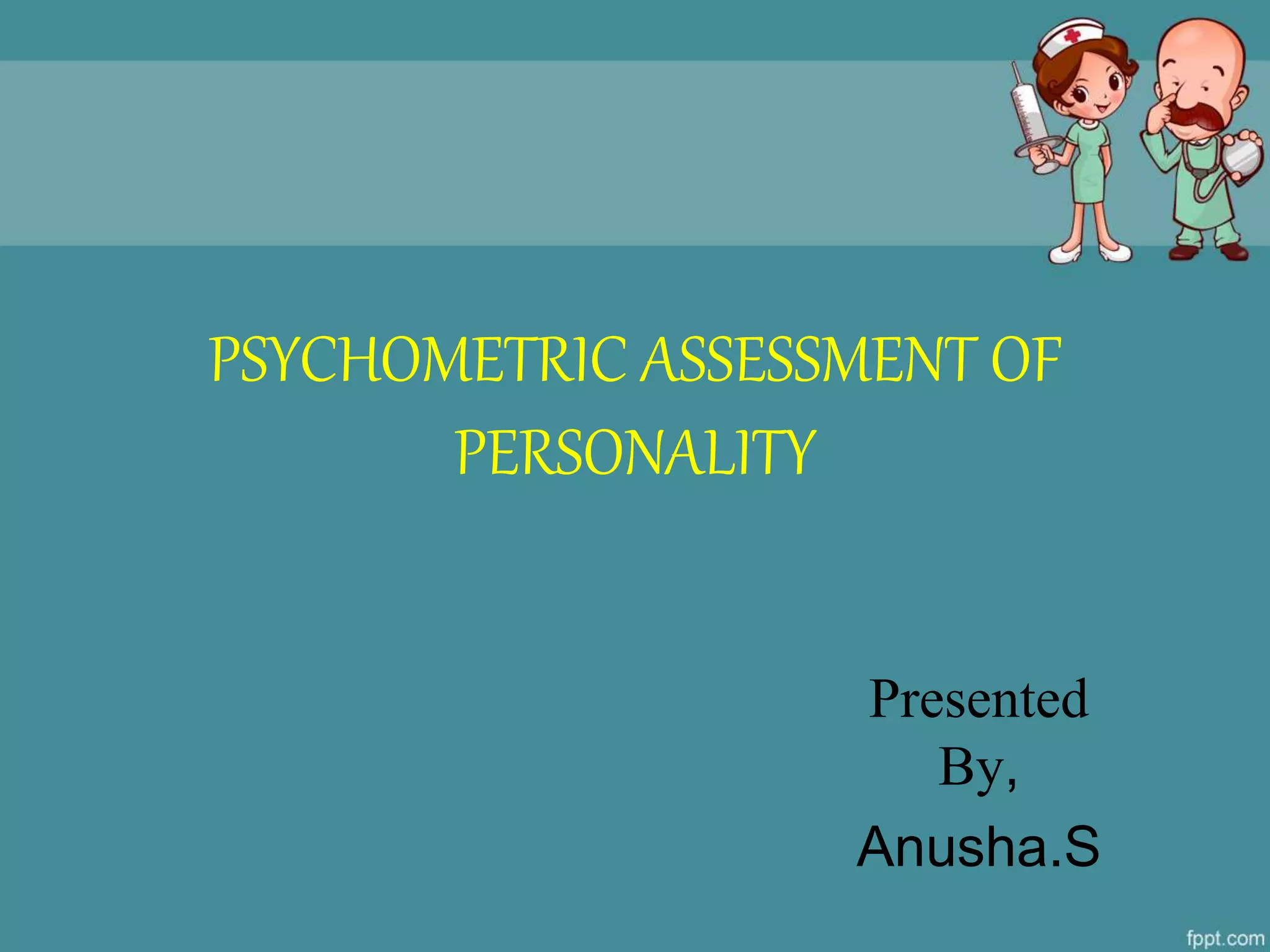 PSYCHOMETRIC ASSESSMENT OF PERSONALITY.pptx