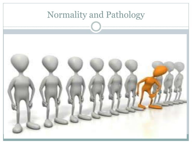 normality and pathology | PPTX | Mental Health | Diseases and Conditions
