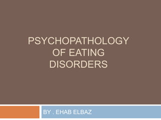 Psychopathology of eating disorders | PPTX | Mental Health | Diseases ...