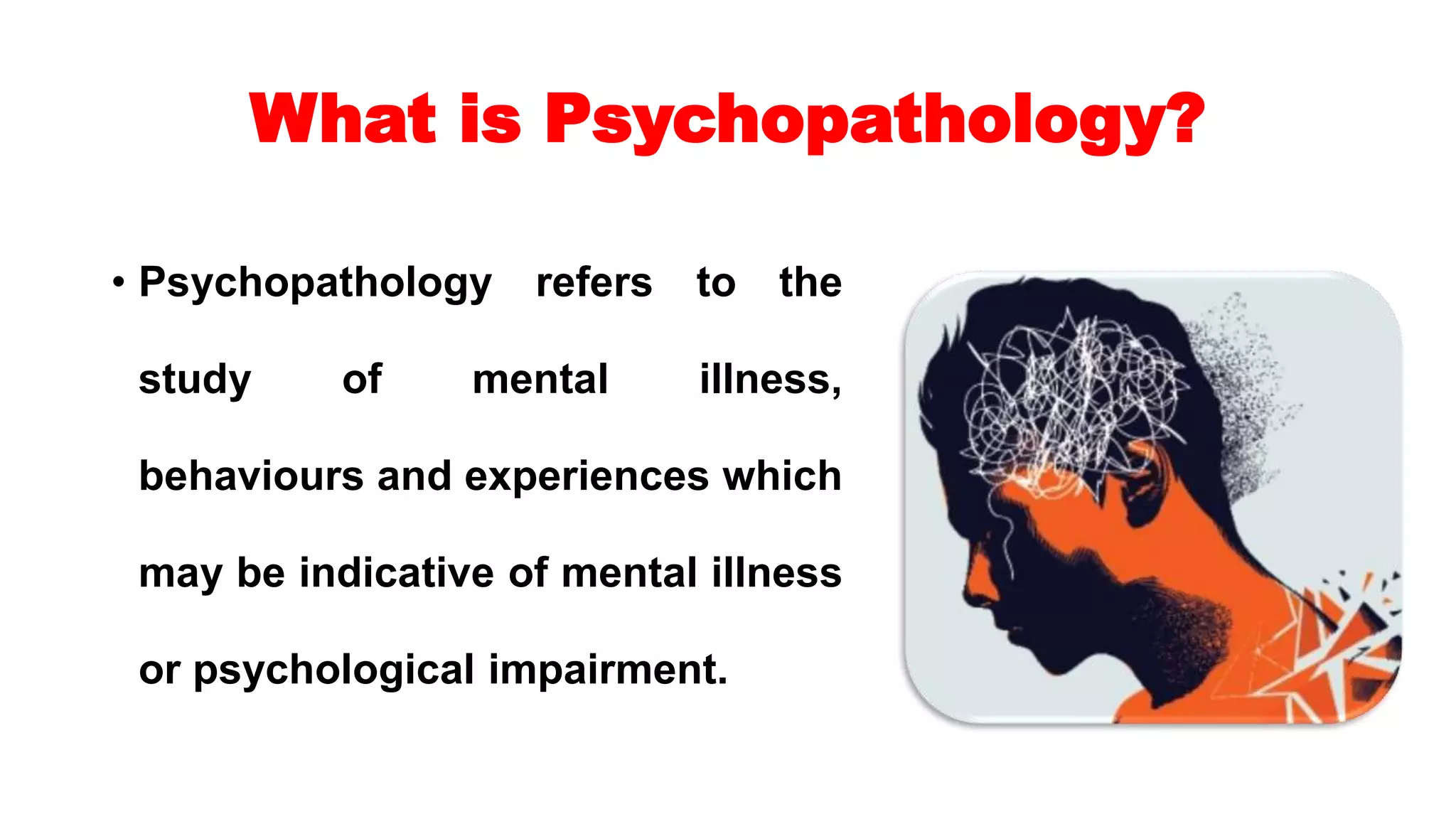 Psychopathology of mental illness | PPTX