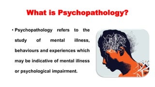 Psychopathology of mental illness | PPTX