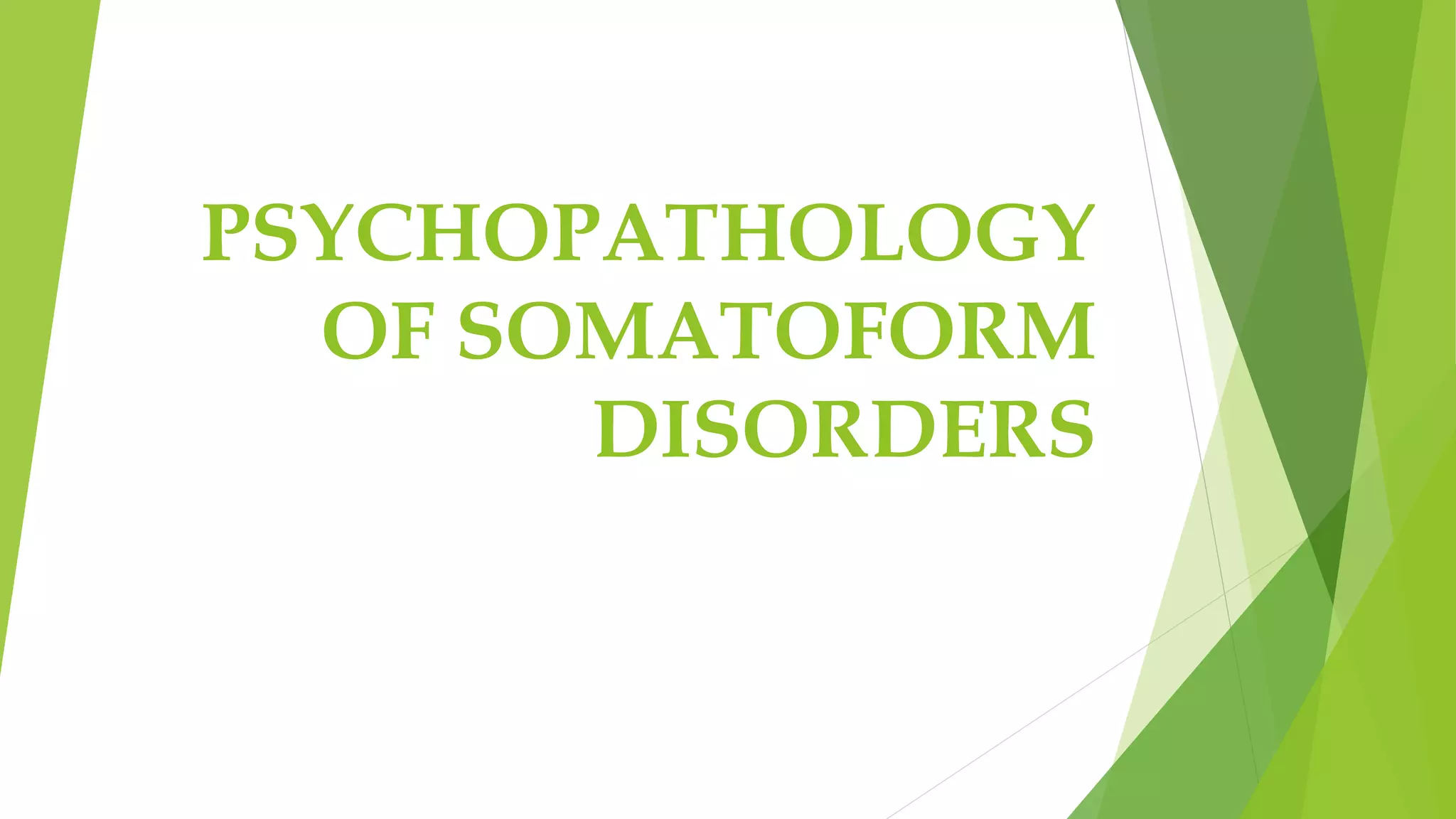 Psychopathology of Somatoform Disorders | PPTX