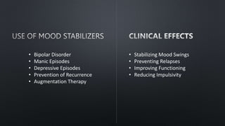 presentation on mood stablizers focusing on side effects. | PPTX