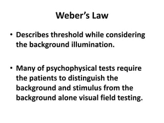 Psychophysics of measurements, weber’s law, visual threshold ...