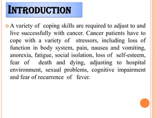 Psychosocial aspects (Cancer patients has to cope with a variety of ...