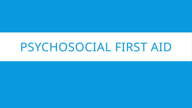 PSYCHOSOCIAL FIRST AID for scout learnerspptx | PPTX