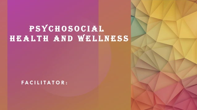 topics PSYCHOSOCIAL HEALTH AND WELLNESS.pptx | Free Download