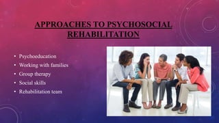 psychosocial rehab.pptx | Mental Health | Diseases and Conditions