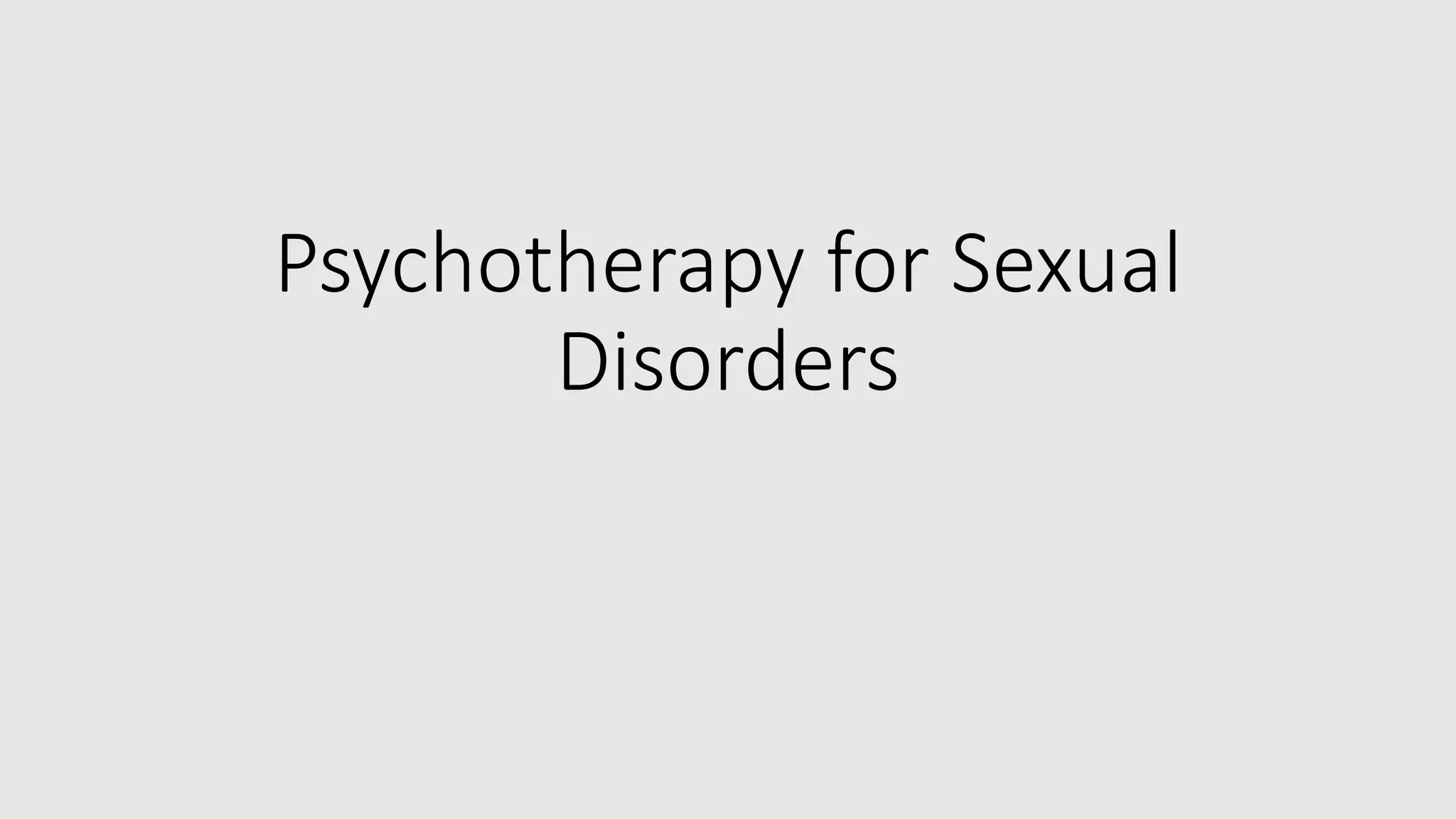 Psychotherapy Of Sexual Disorders Pptx