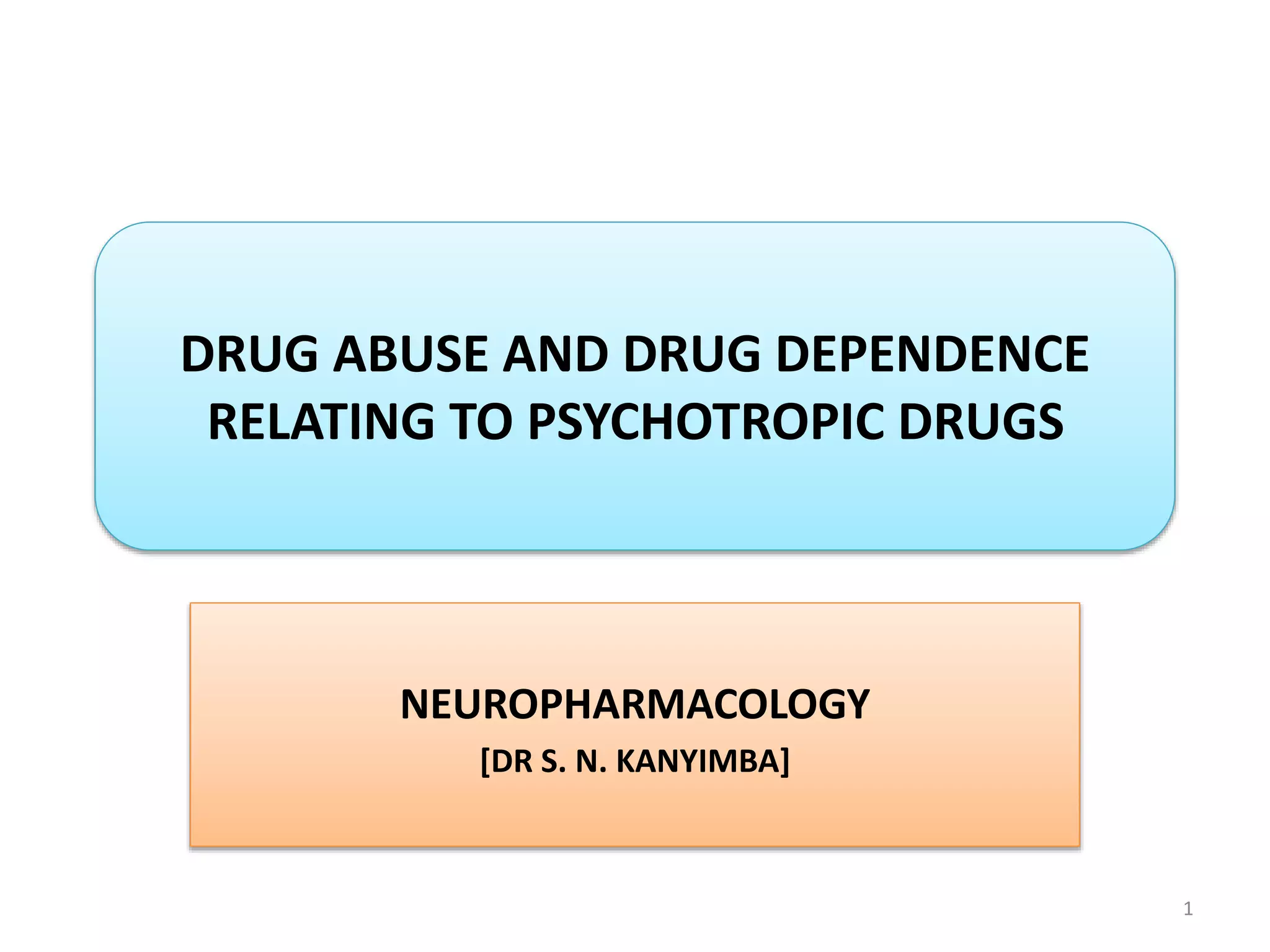 PSYCHOTROPIC DRUGS, DRUG ABUSE & DRUG DEPENDENCE.pptx