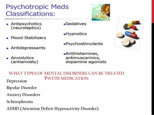 Psychotropic medications