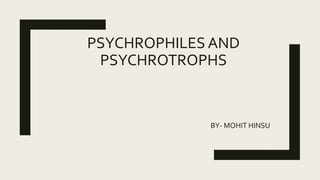 Psychrophiles and psychrotrophs | PPTX