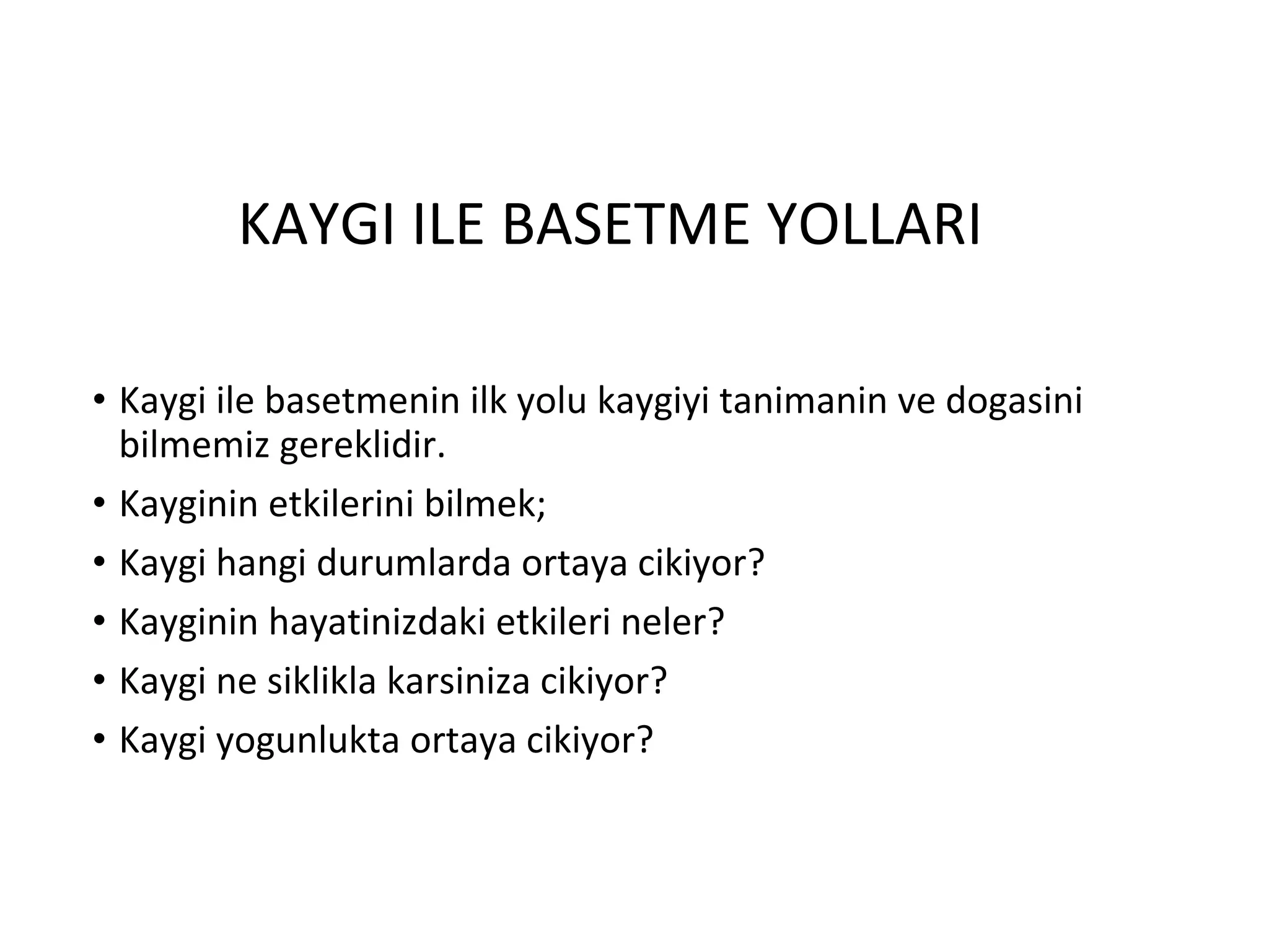 Kaygi nedir?/ Baş etme yolları nelerdir? | PPTX