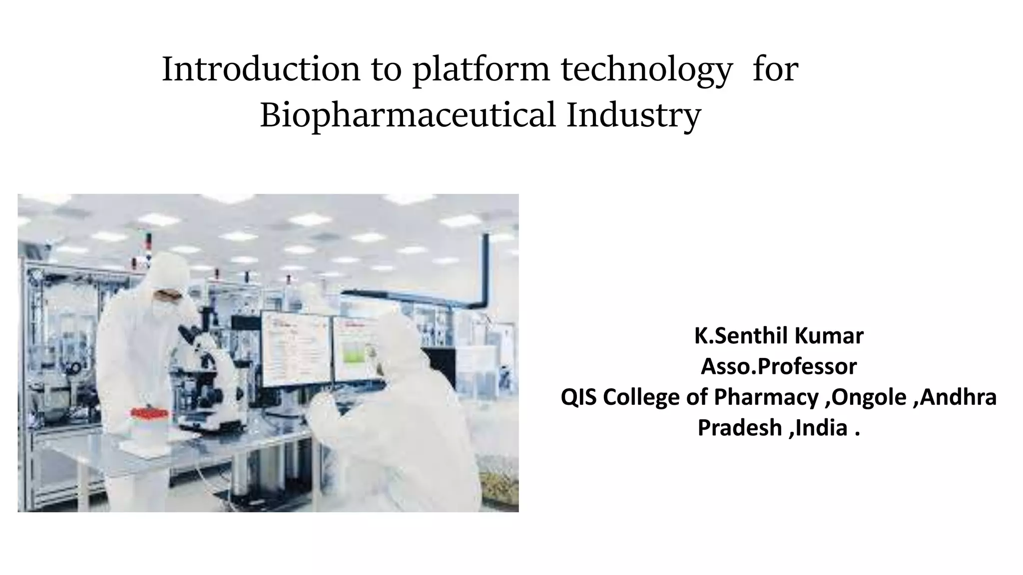 Introduction to Platform Technology for Bio pharmaceutical Industry | PPTX