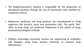 Introduction to Platform Technology for Bio pharmaceutical Industry | PPTX