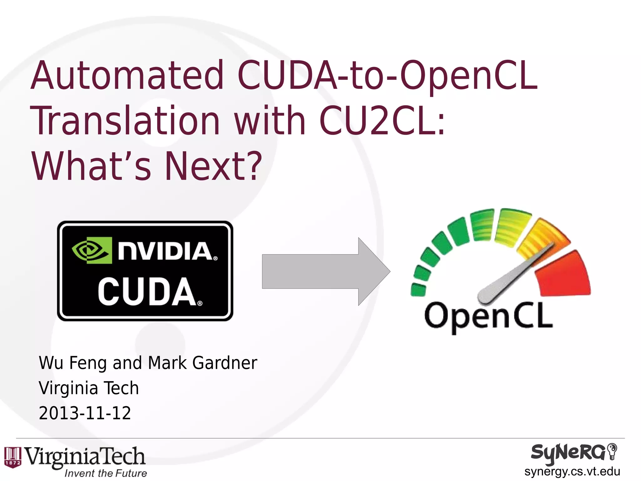 PT-4057, Automated CUDA-to-OpenCL™ Translation with CU2CL: What's Next?, by Wu Feng and Mark ...