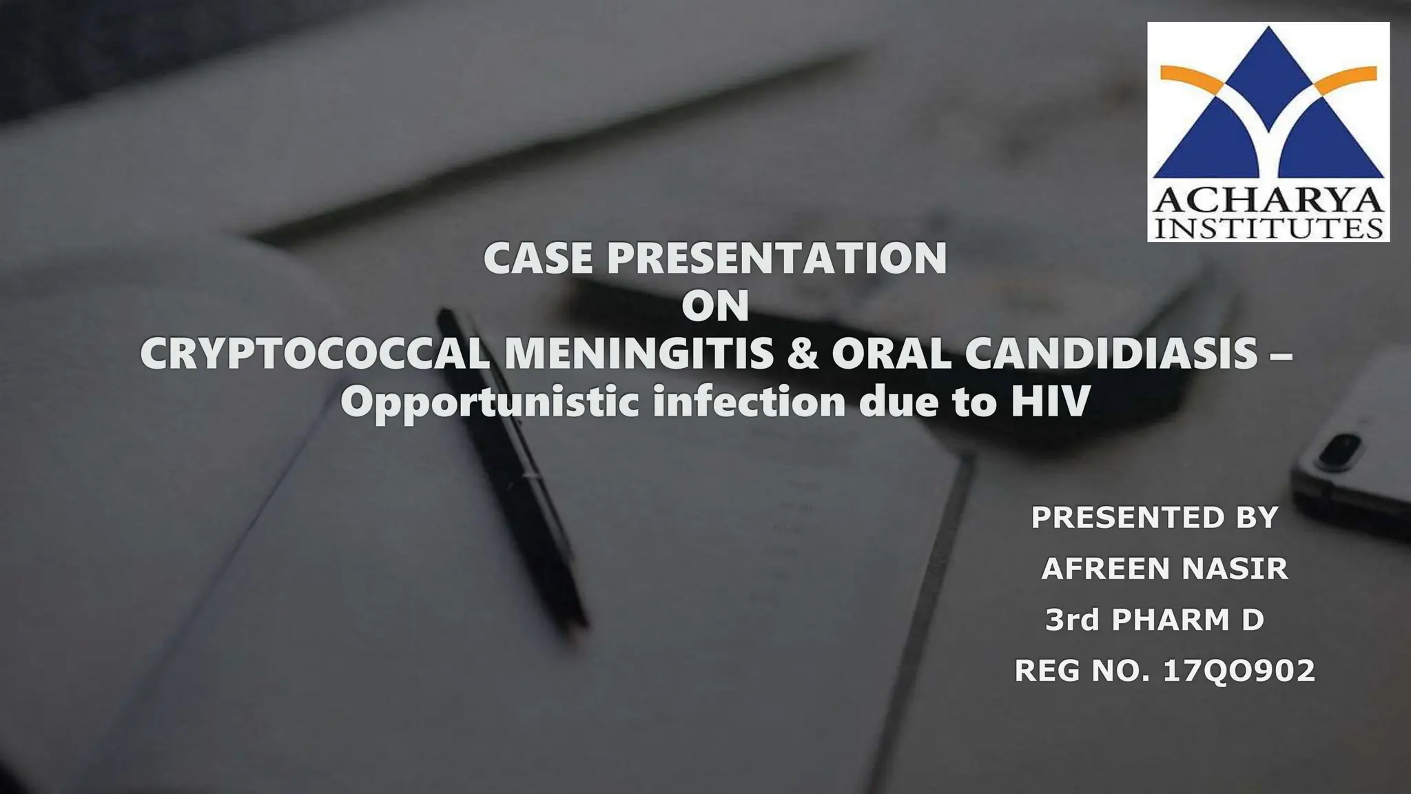 Case Presentation: CRYPTOCOCCAL MENINGITIS & ORAL CANDIDIASIS ...