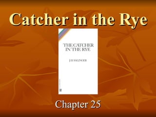 Catcher in the Rye Chapters 25 & 26 | PPT