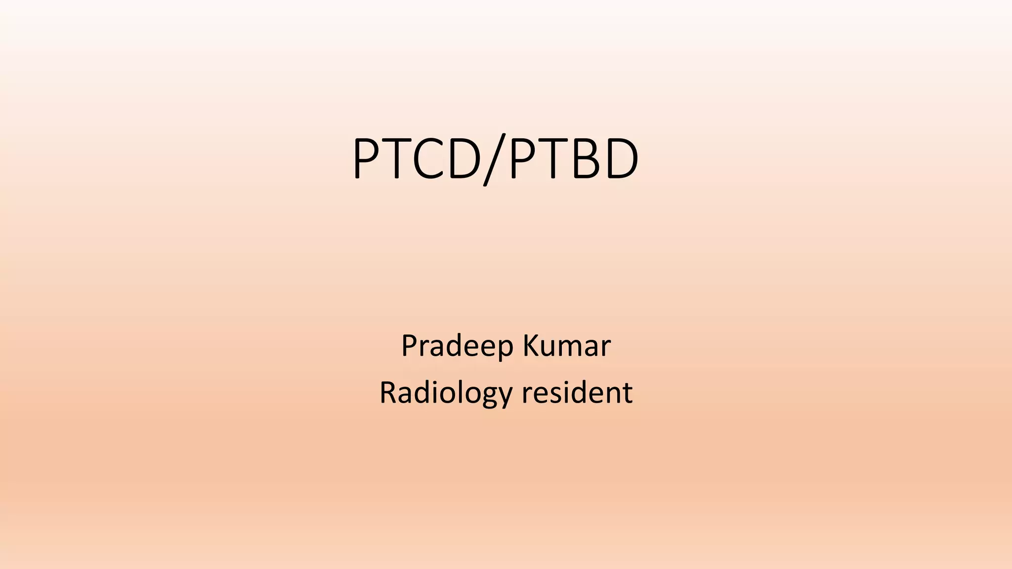 PTBD (Percutaneus trans-hepatic biliary drainage) PPT,PDF PK | PPTX