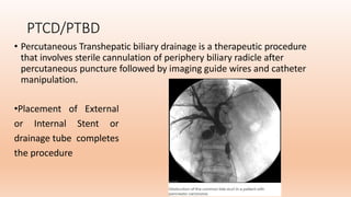 PTBD (Percutaneus trans-hepatic biliary drainage) PPT,PDF PK | PPTX