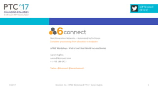 IPv6 at 6connect, PTC17 | PPT