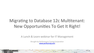 Migrating to Database 12c Multitenant - New Opportunities To Get It ...