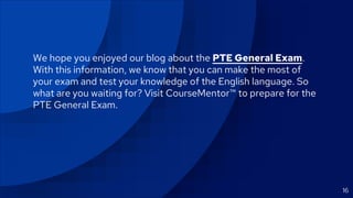 PTE General Exam.pptx | Standardized Testing | Educational Assessment