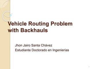 Vehicle Routing Problem with Backhauls | PPTX