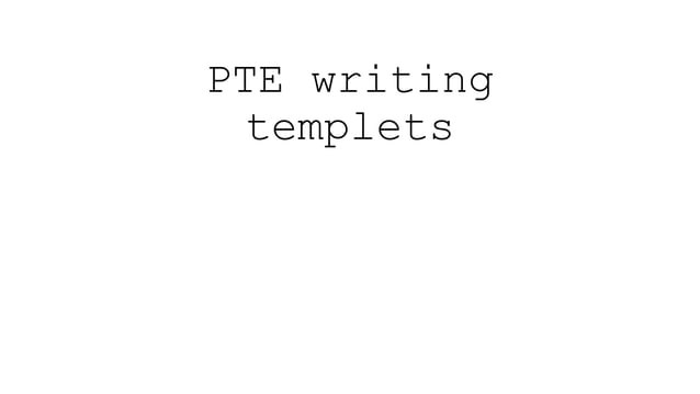 PTE writing templets In this short presentation you can learn some of ...