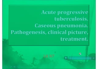 Acute progressive tuberculosis. Tuberculosis | PPT