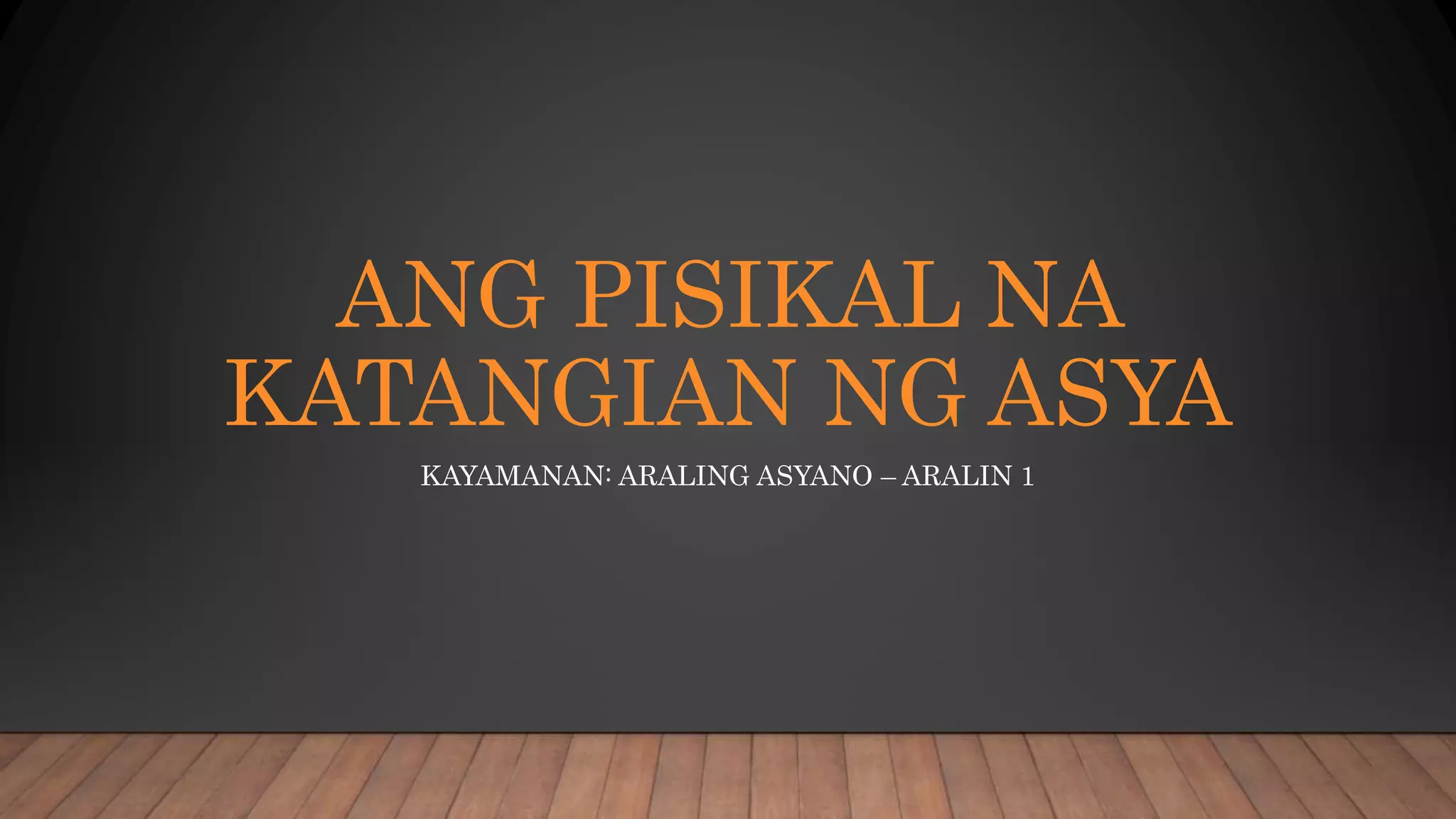 Ang Pisikal na Anyo ng Asya | PPTX