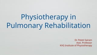 Physiotherapy In Pulmonary Rehabilitation Pptx