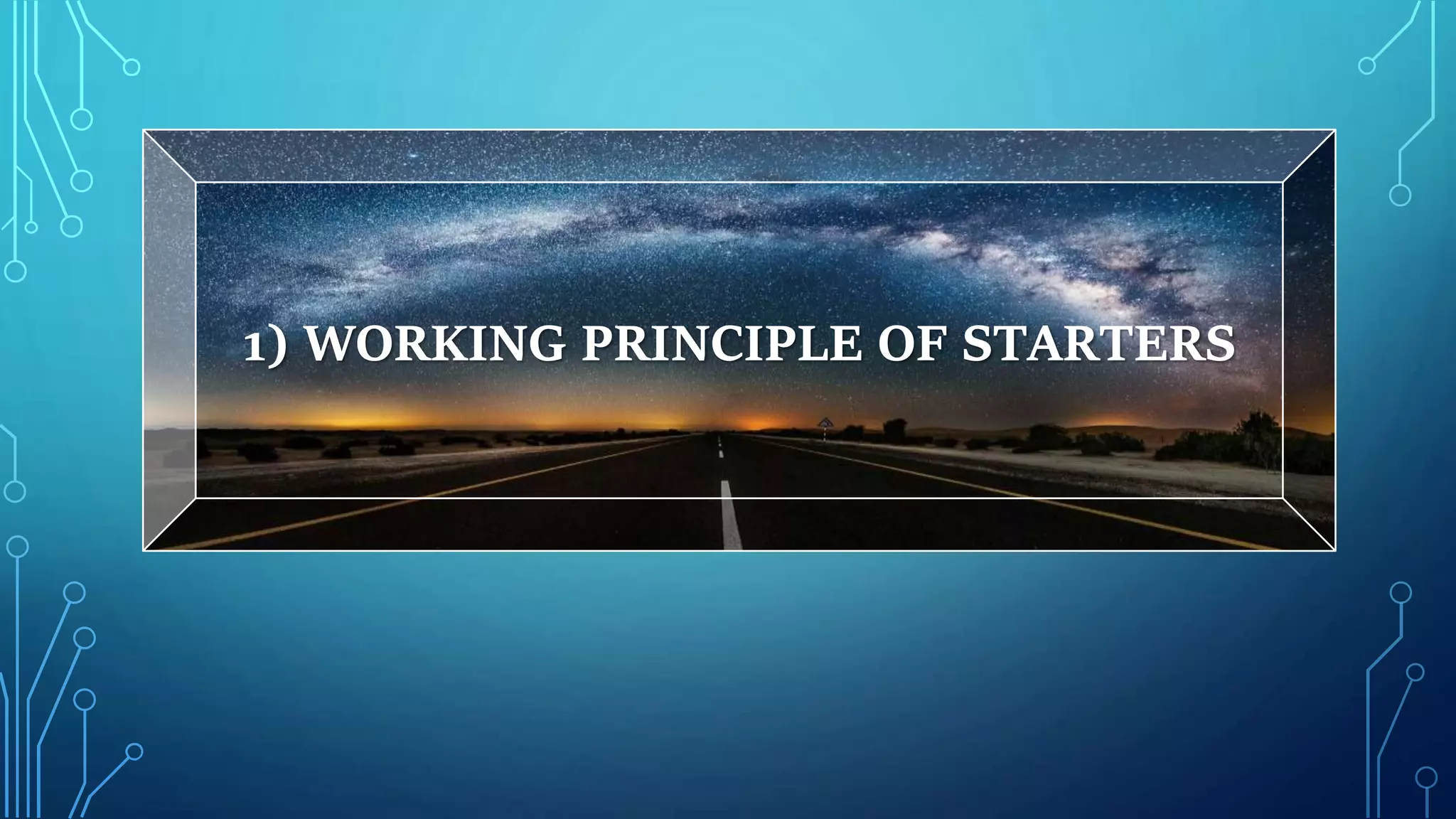 TYPES OF ELECTRICAL STARTERS | PPTX