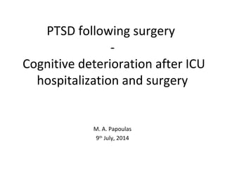 PTSD and Cognitive Deterioration after ICU and surgery | PPT