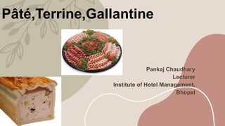 Pâté,Terrine,Gallantine.pptx