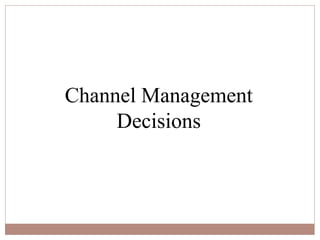 Channel Management Decisions and Training of Channel Members | PPTX