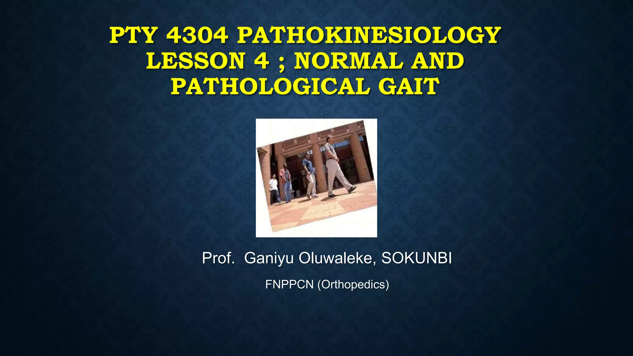 PTY 4304 pathokinesiology gait & pathological gait a | PPTX