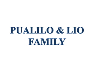 Pualilo & lio family | PPTX