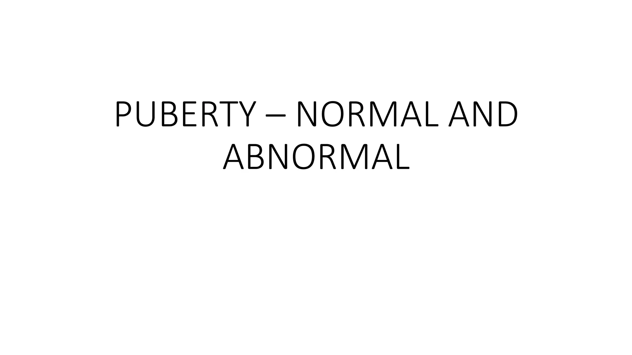 Puberty - Normal and Abnormal | PPTX
