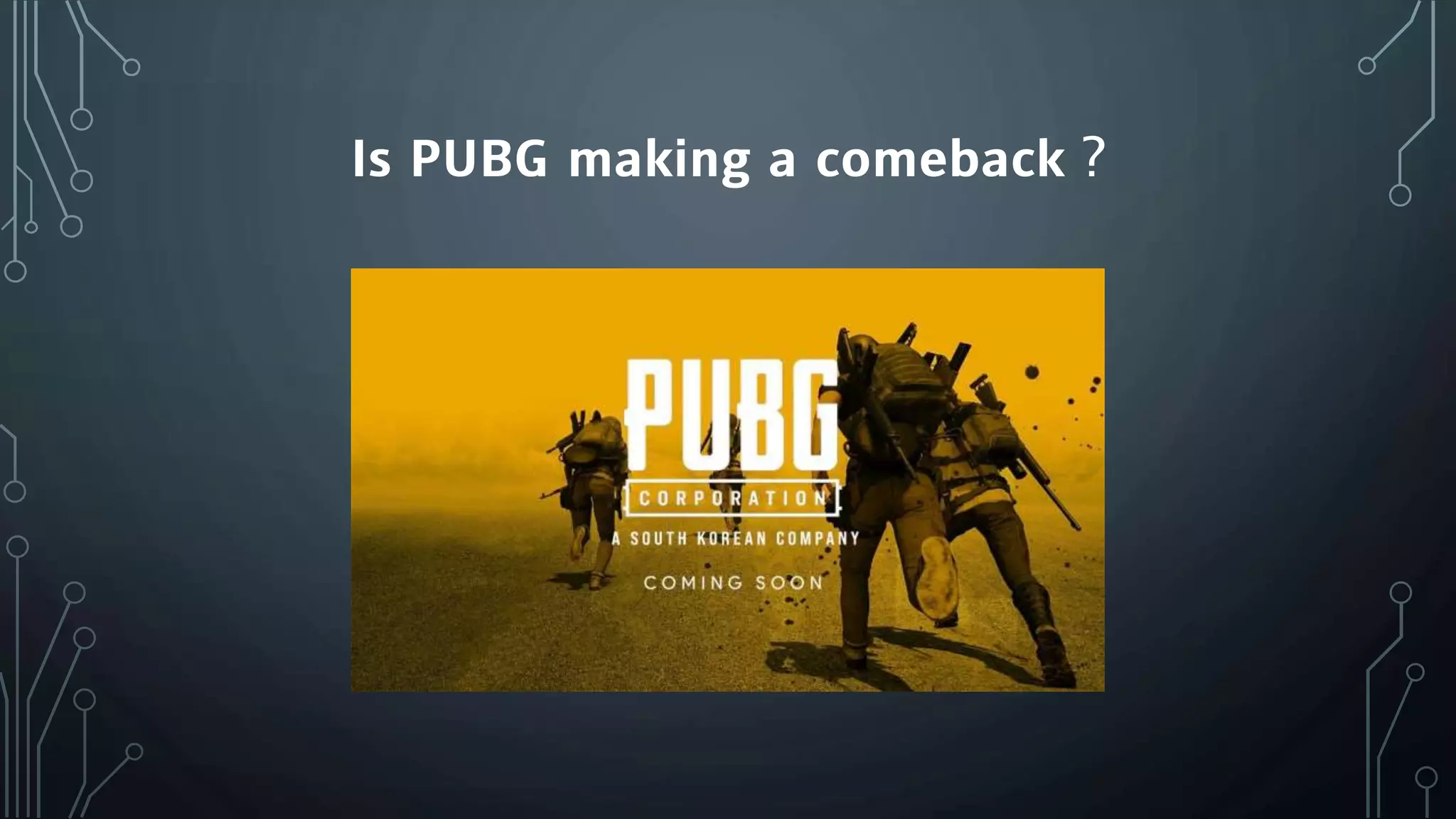 Is PUBG Game making a comeback? | PPT