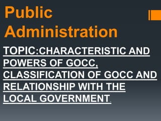 CHARACTERISTICS AND POWERS OF GOCCs | PPTX