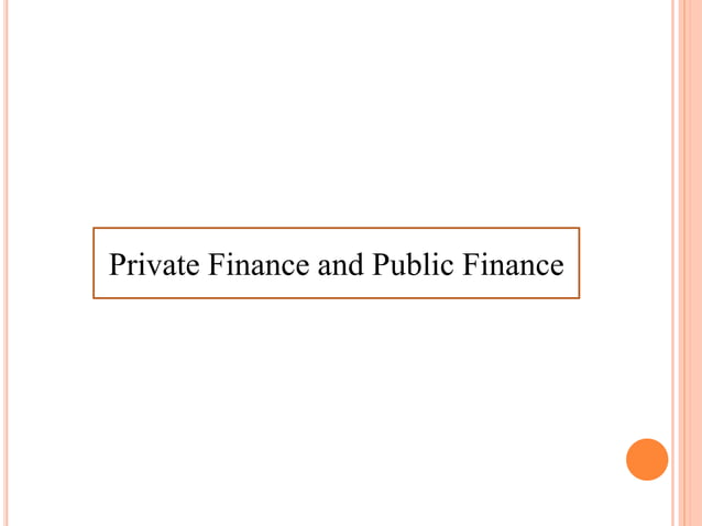 Public and Private Finance.pptx | Business Accounting & Finance | Business